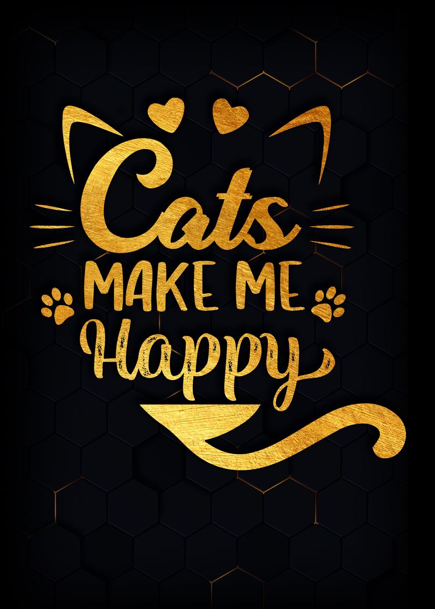 'CATS MAKE ME HAPPY' Poster, picture, metal print, paint by Denis ...