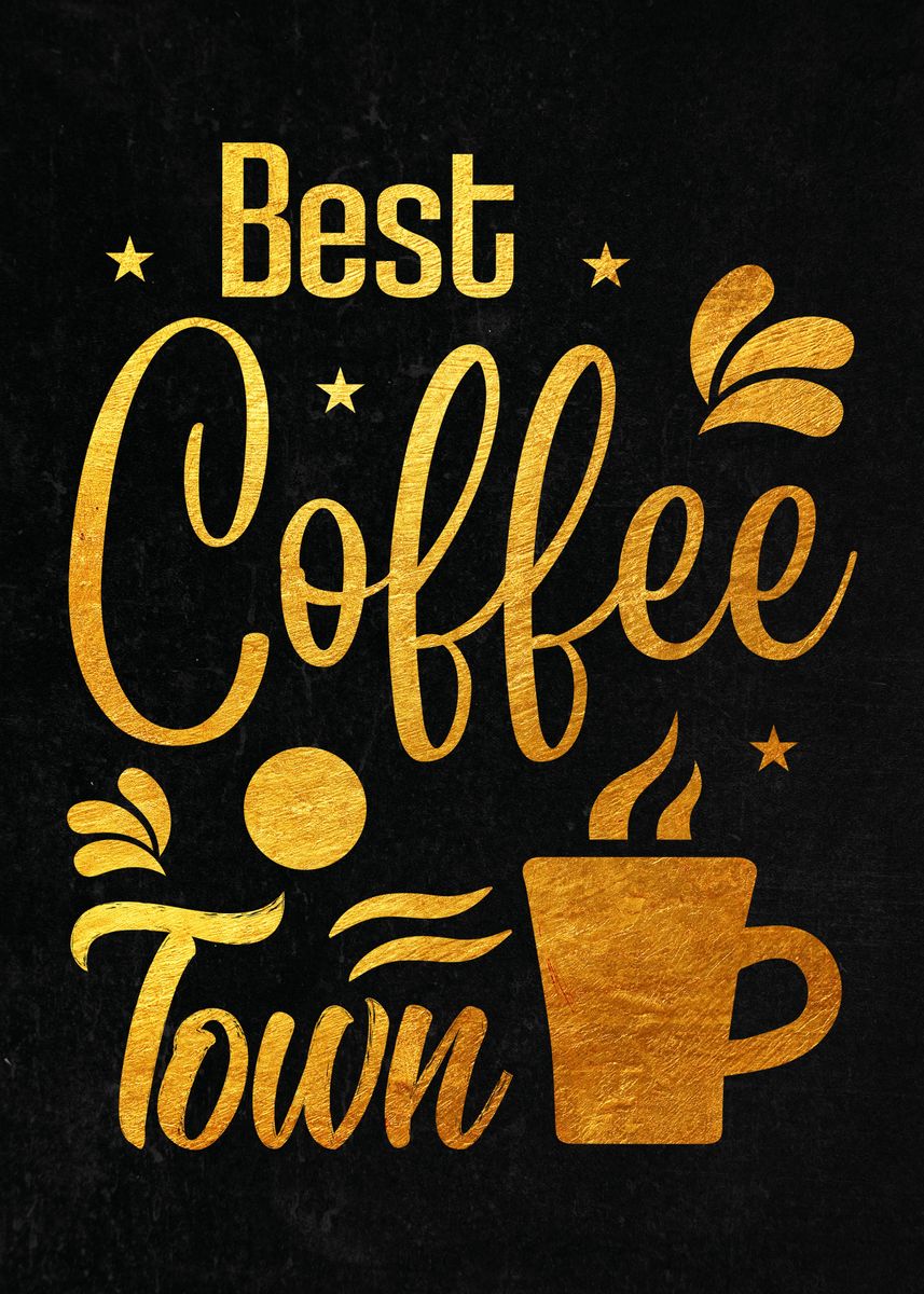 'Best Coffee Town' Poster, picture, metal print, paint by Dutton Jerrell | Displate