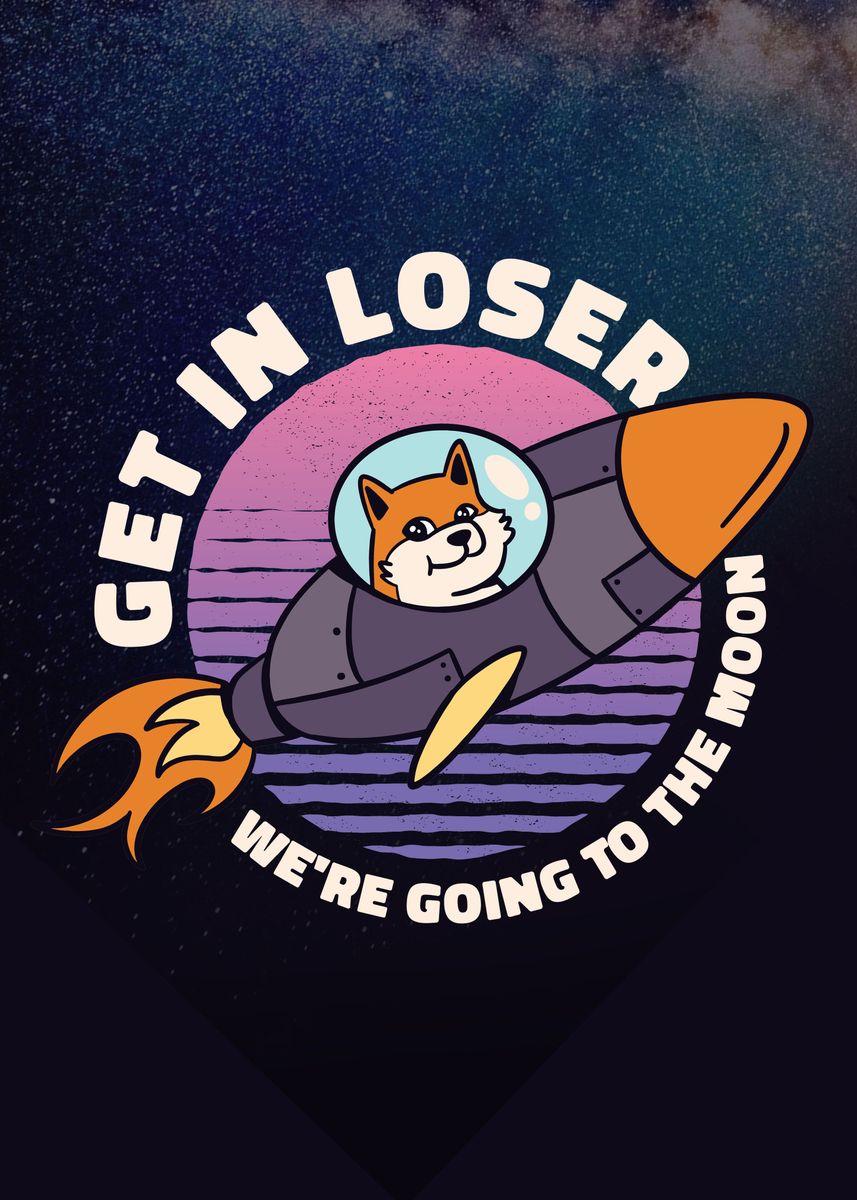 'Get in loser' Poster, picture, metal print, paint by Instart | Displate