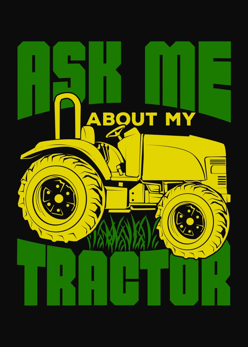 'Ask Me About My Tractor' Poster, picture, metal print, paint by Marcel ...
