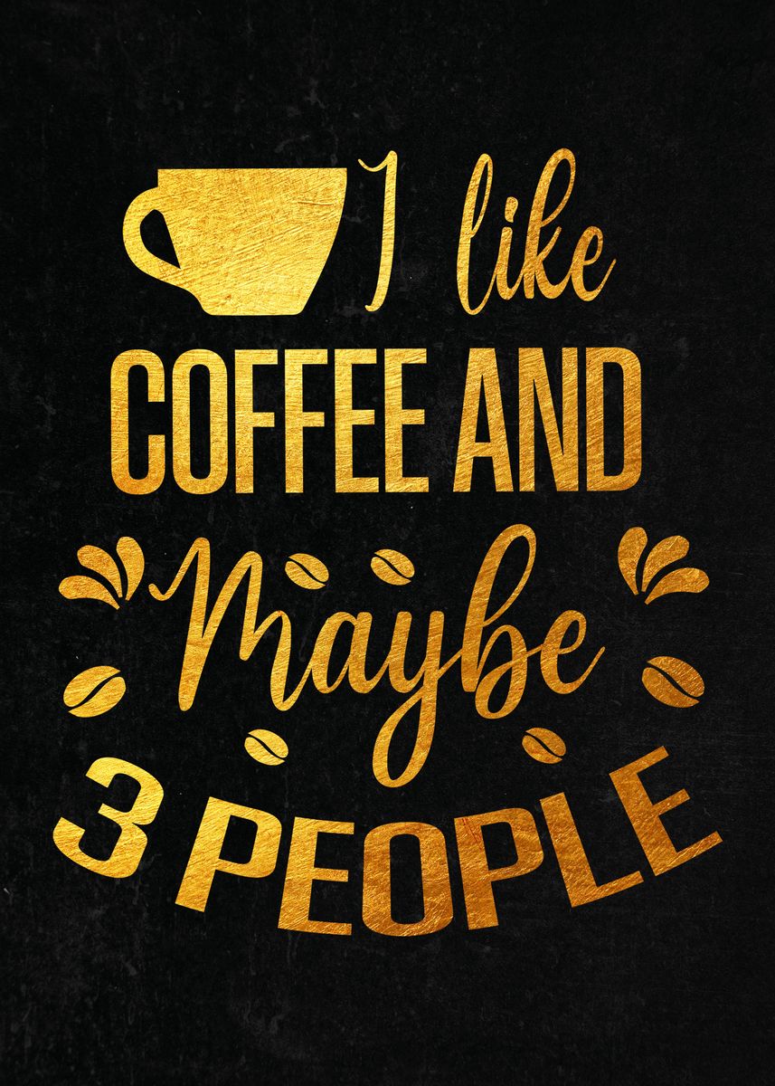 'ILike Coffee And Maybe' Poster, picture, metal print, paint by Dutton ...