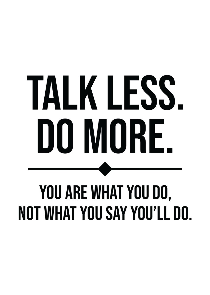 'Talk Less Do More' Poster by CHAN | Displate