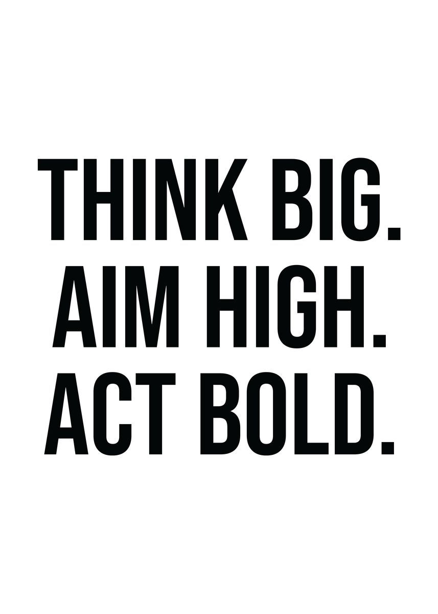 'Think Big Act Bold' Poster by CHAN | Displate