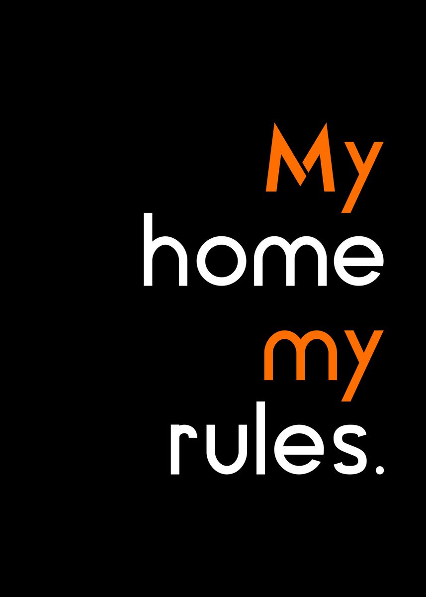 'My home my rules' Poster, picture, metal print, paint by CiniArt ...