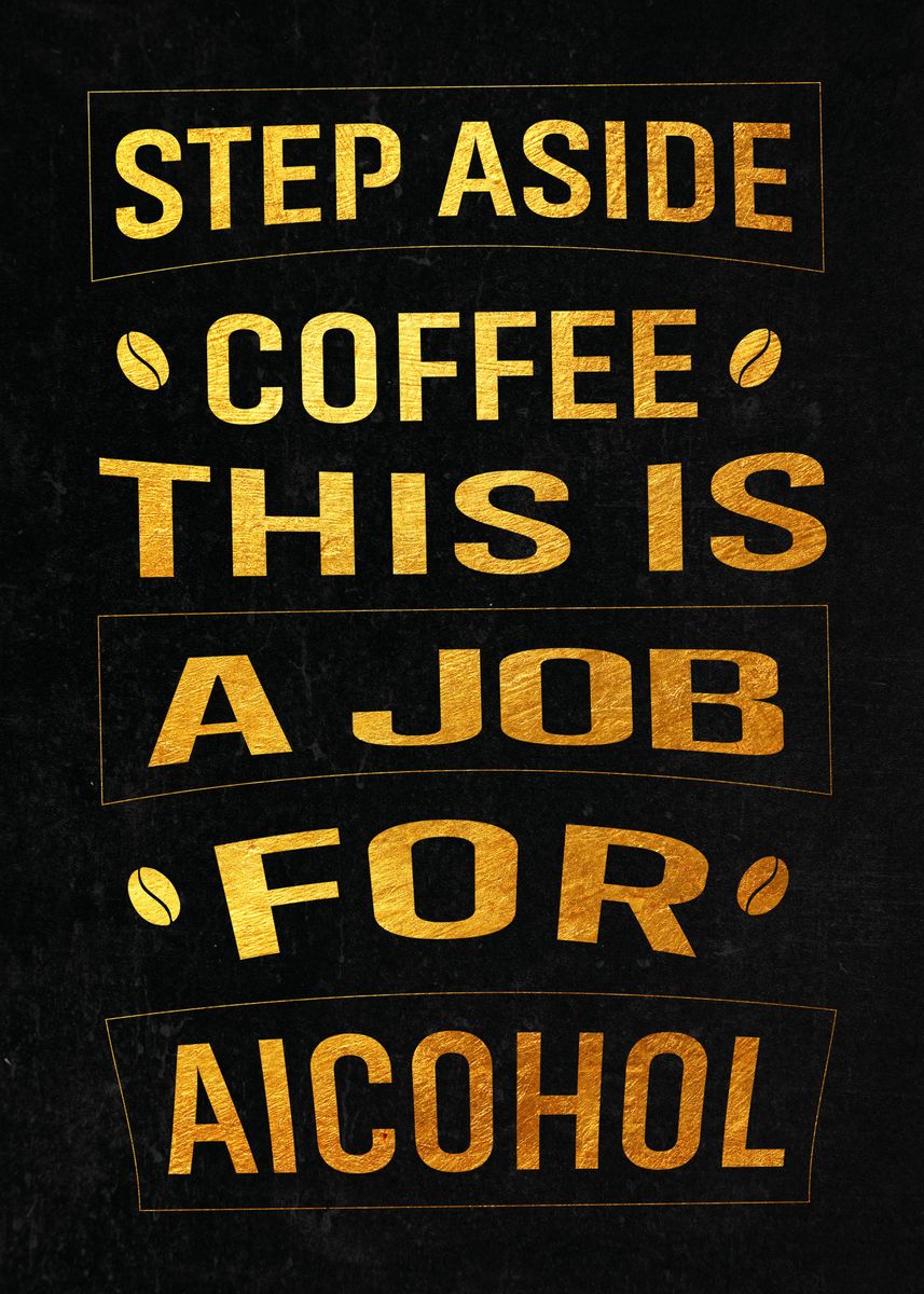 'Step Aside Coffee' Poster, picture, metal print, paint by Dutton Jerrell | Displate