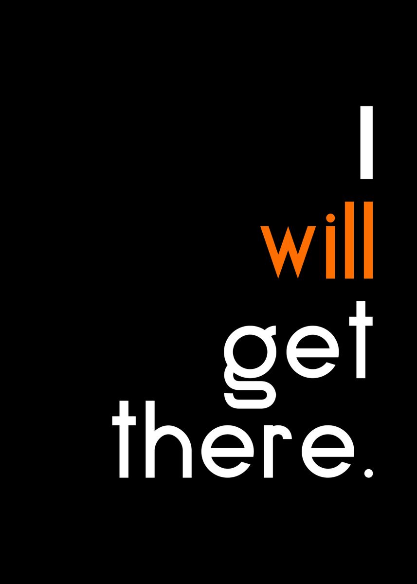 'I will get there' Poster by CiniArt | Displate