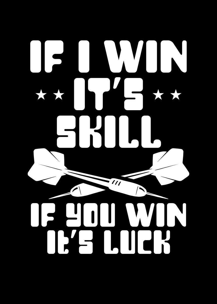 'If I win its skill' Poster, picture, metal print, paint by BeMi | Displate