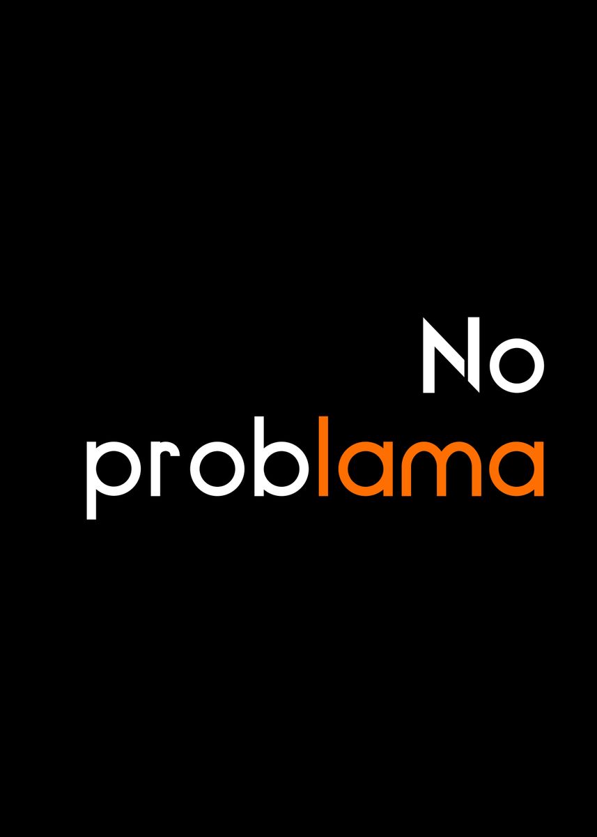 'No problama' Poster, picture, metal print, paint by CiniArt | Displate