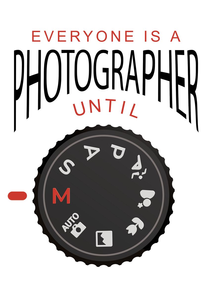 'Photographer until Manual' Poster, picture, metal print, paint by ...