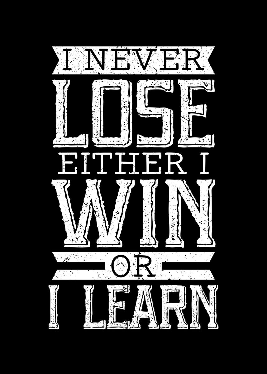 'Either I Win Or I Learn' Poster, picture, metal print, paint by NAO ...