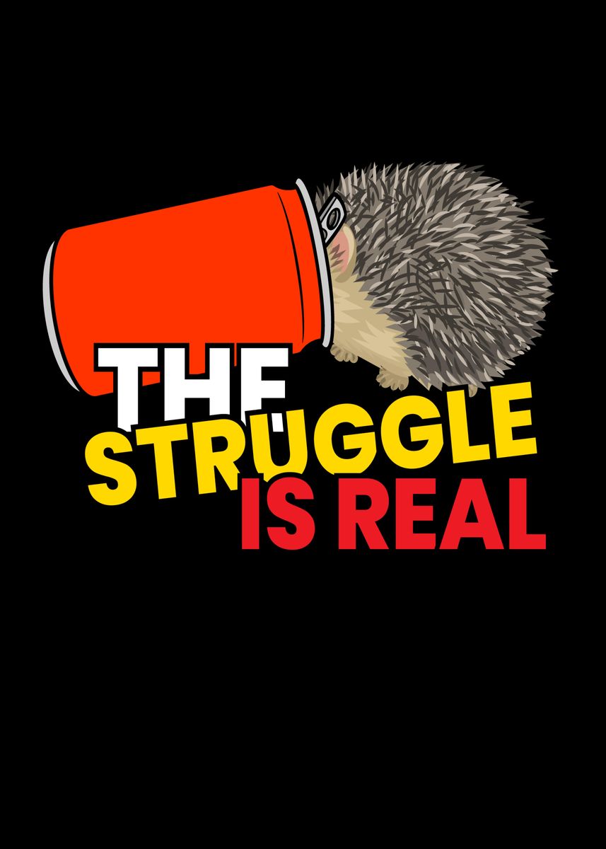 'The Struggle Is Real' Poster, picture, metal print, paint by Mooon ...