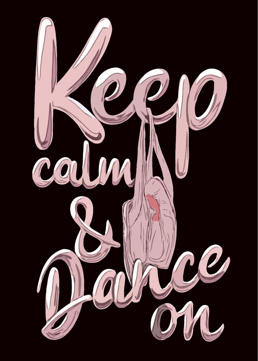 'Keep Calm Dance On Ballet' Poster by KalliDesignShop | Displate