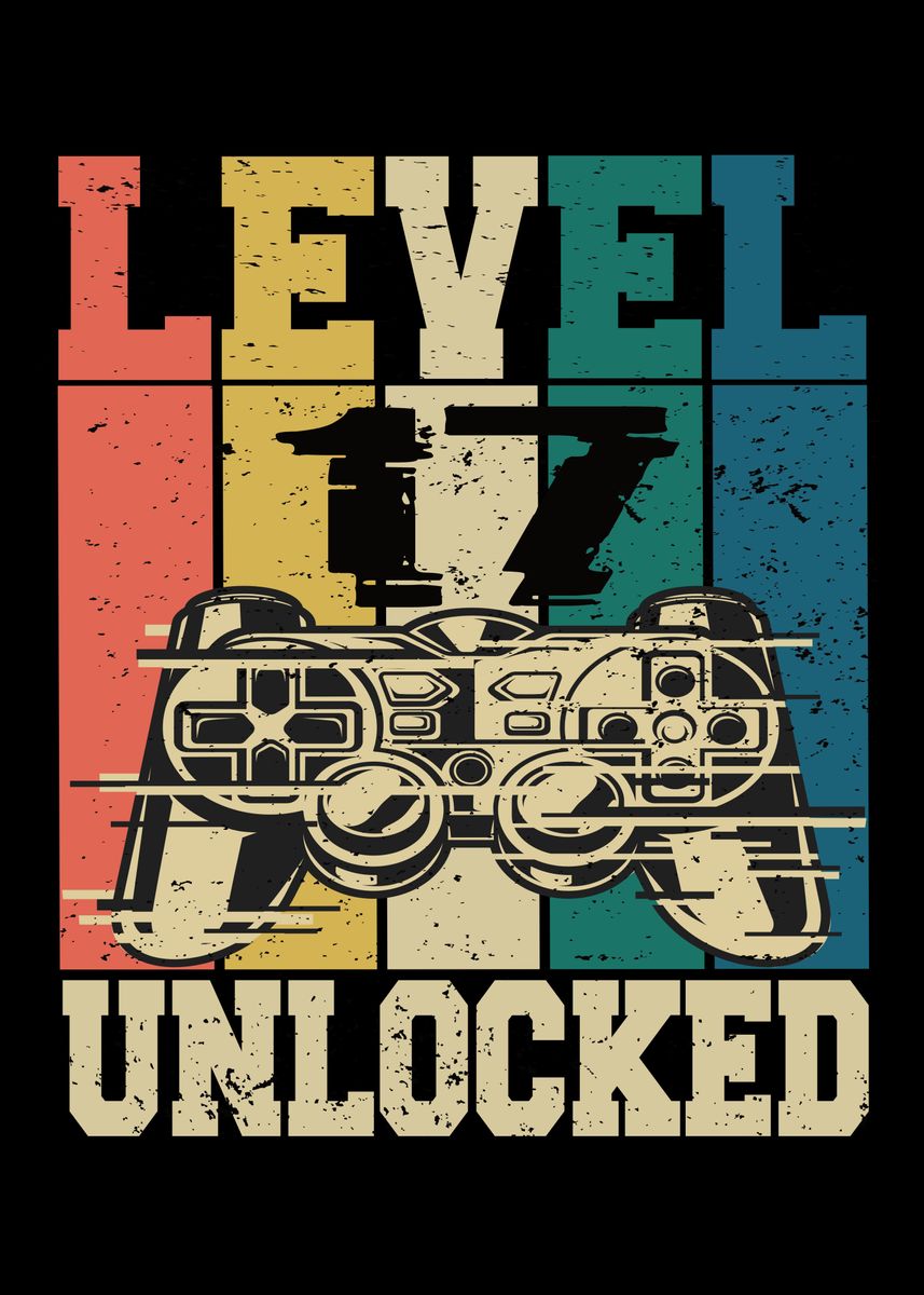 'Level 17 Unlocked' Poster, picture, metal print, paint by ZS C O M M E ...