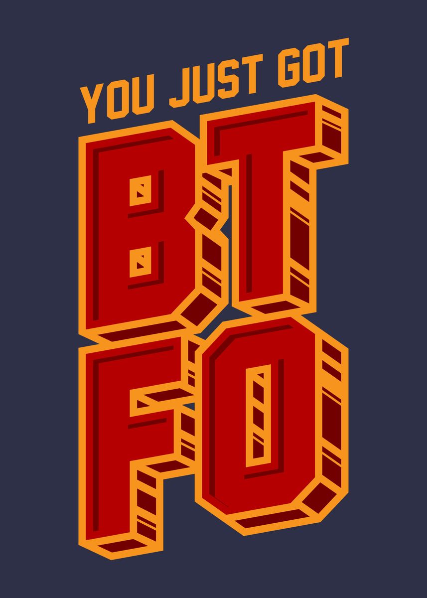 'You Just Got BTFO ' Poster, picture, metal print, paint by Yipptee ...