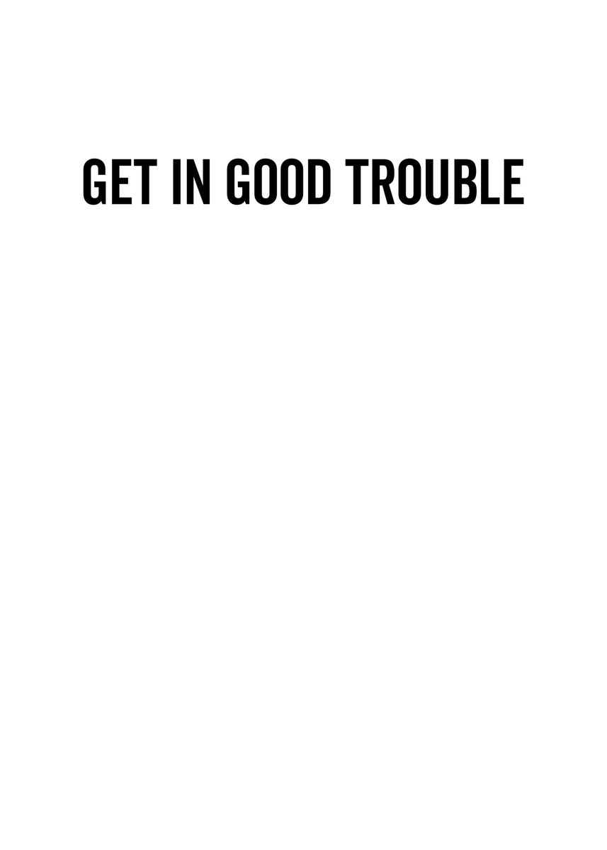 'Get In Good Trouble' Poster, picture, metal print, paint by Francois ...