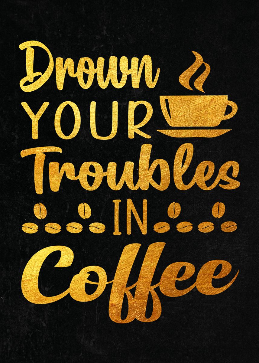 'Drown Your Troubles' Poster, picture, metal print, paint by Dutton Jerrell | Displate