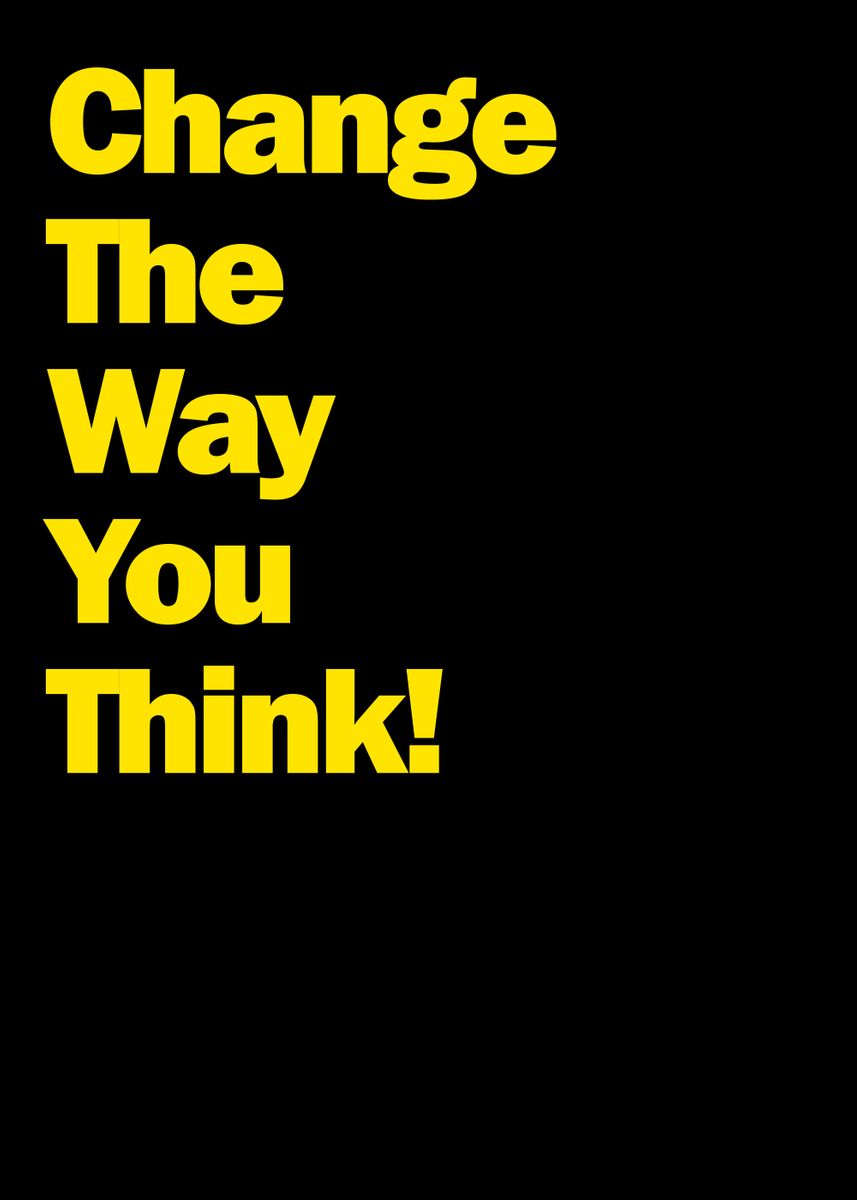 'Change The Way You Think' Poster, picture, metal print, paint by ...