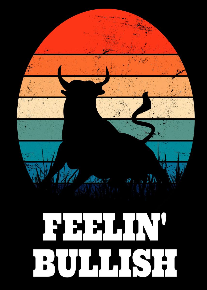 'Feeling Bullish Stocks' Poster, picture, metal print, paint by Tim ...