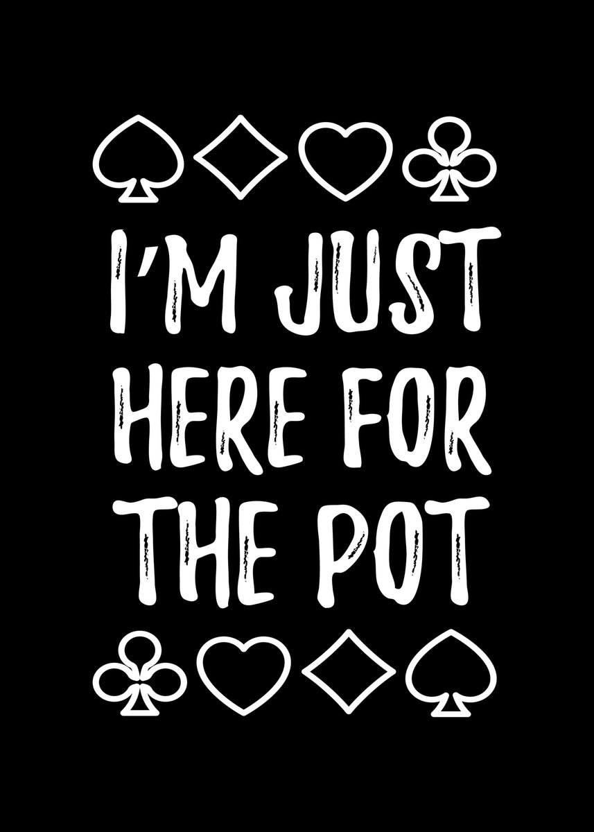 'Im Just Here For The Pot' Poster, picture, metal print, paint by Mooon ...