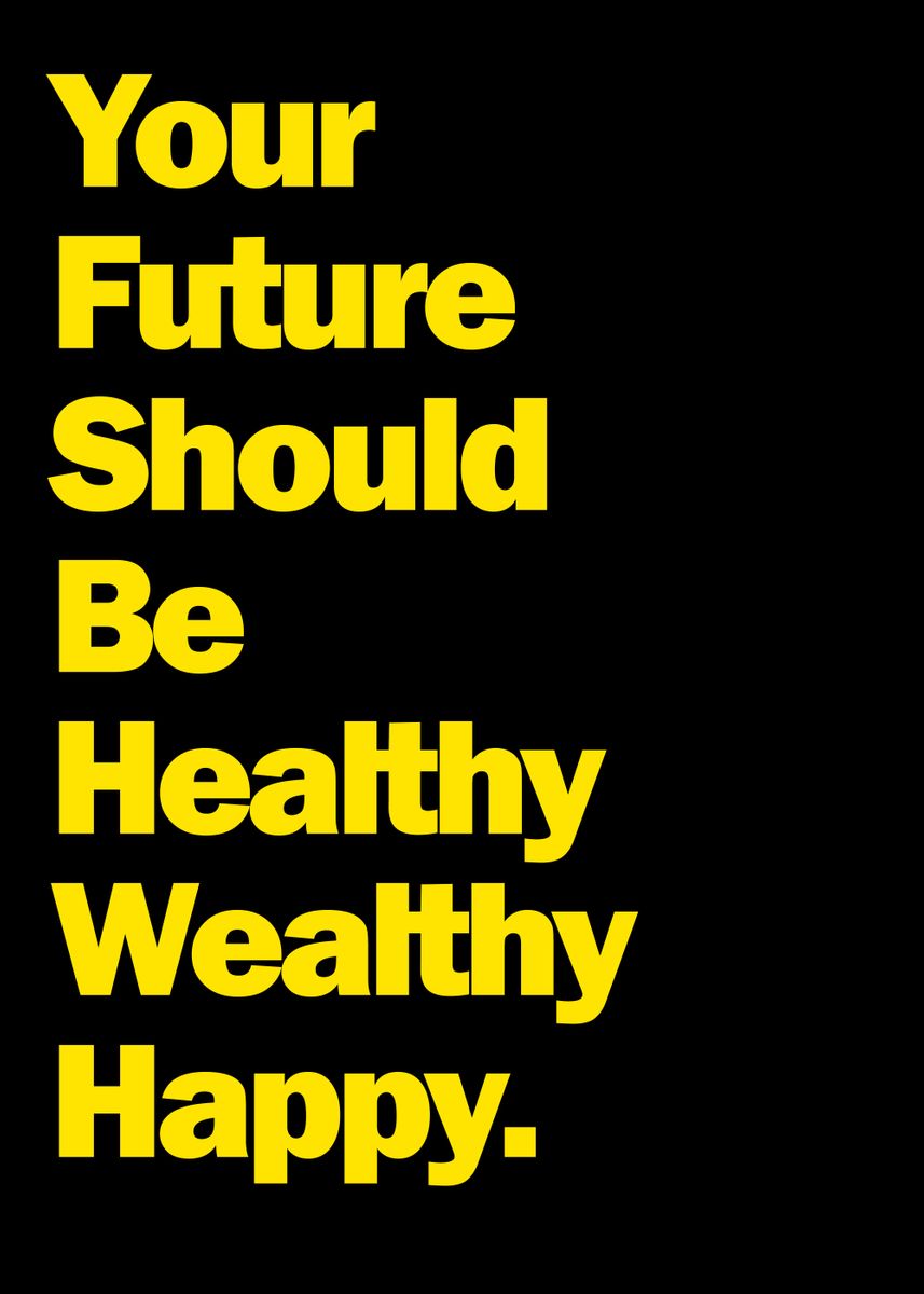 'Healthy Wealthy Happy' Poster by CaptiveArtDesigns | Displate