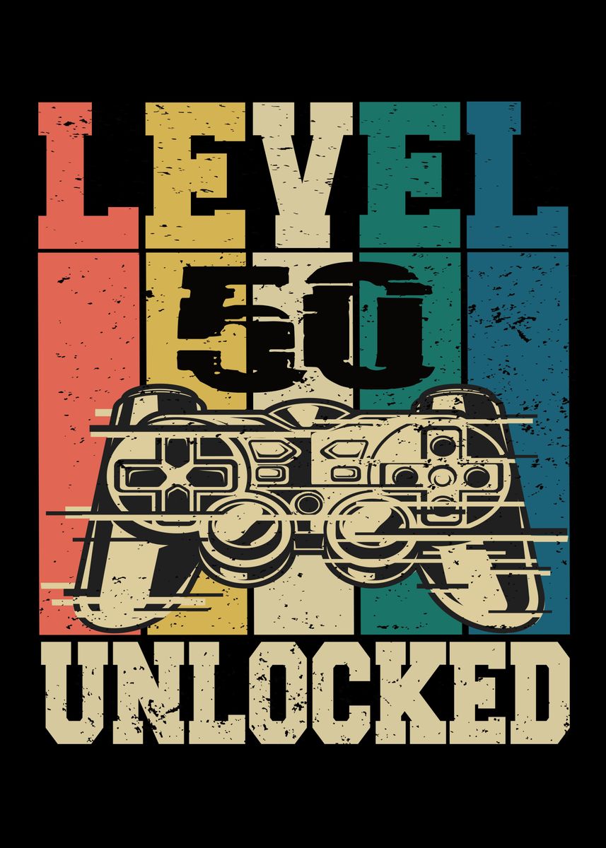 'Level 50 Unlocked' Poster, picture, metal print, paint by ZS C O M M E ...