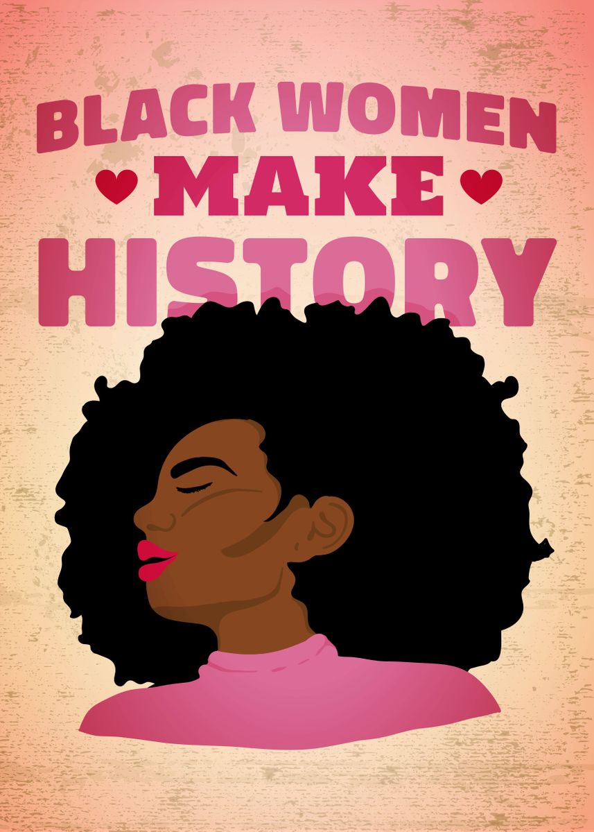 'Black Women Make History' Poster, picture, metal print, paint by ...