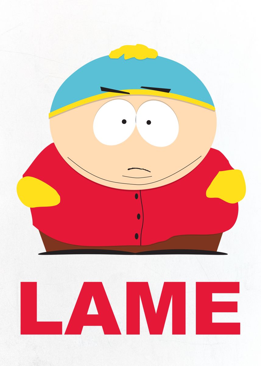 'Lame' Poster, picture, metal print, paint by South Park | Displate