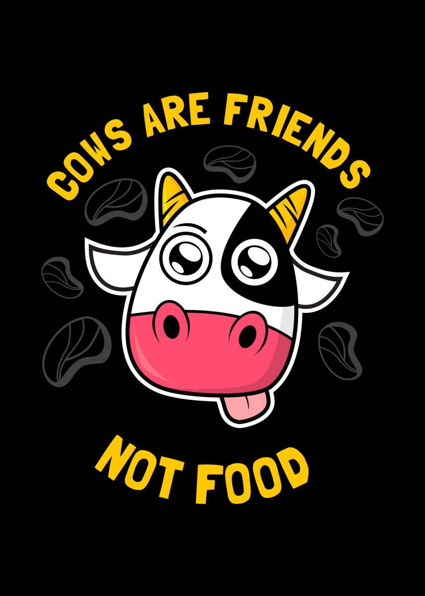 'Cows Are Friends Not Food ' Poster by Yipptee | Displate