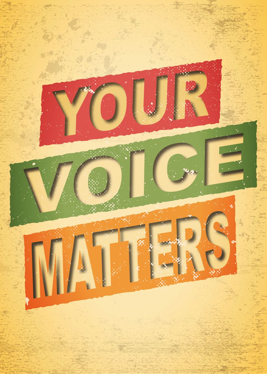 'Your Voice Matters' Poster, picture, metal print, paint by BestPrints ...