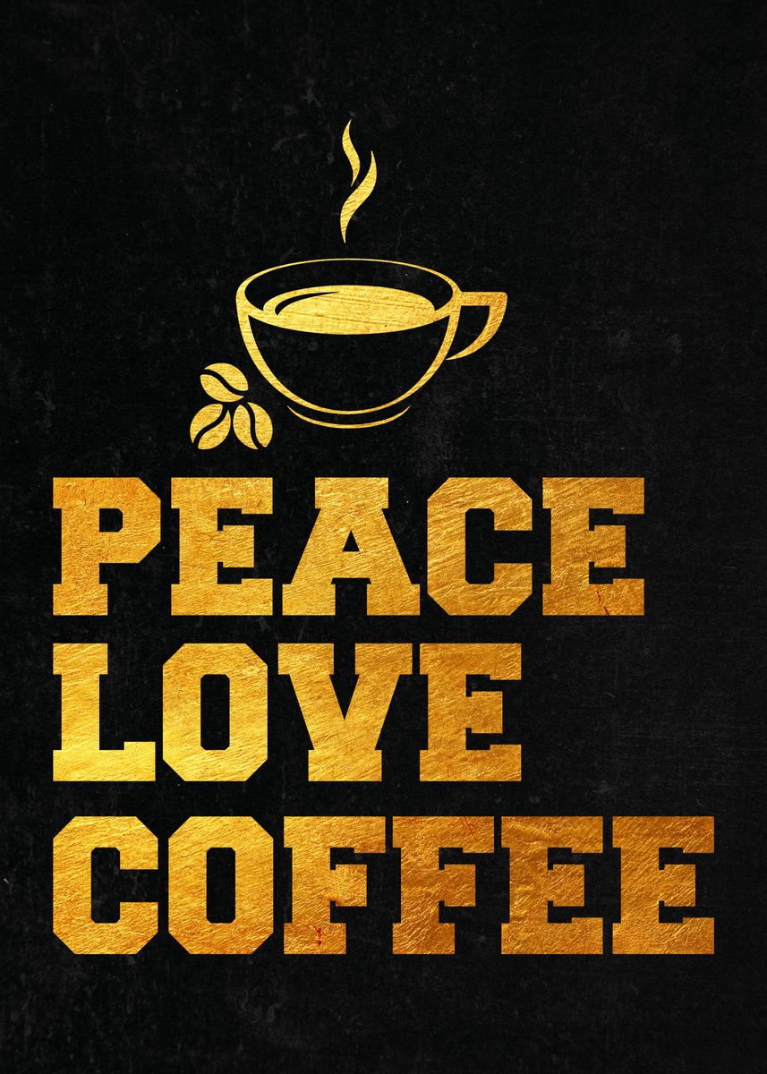 'Peace love coffee' Poster, picture, metal print, paint by Dutton Jerrell | Displate