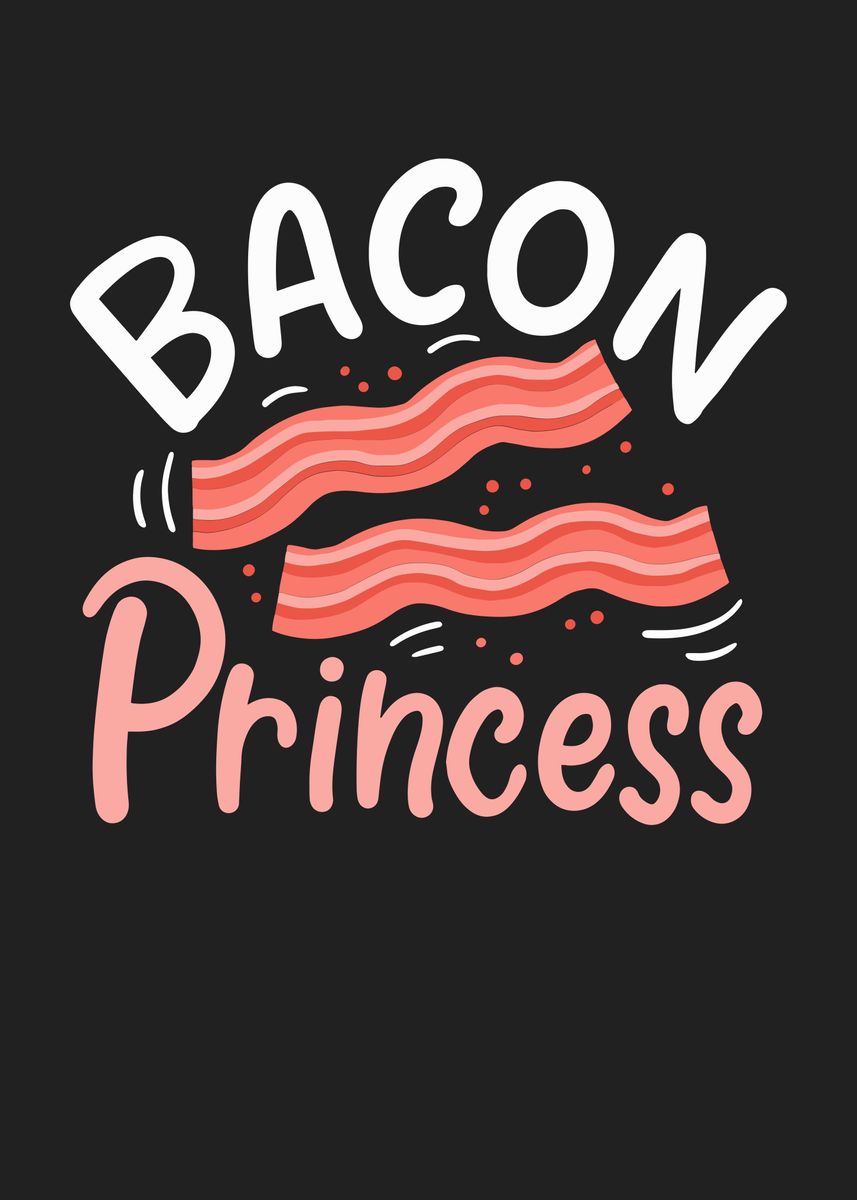 'Bacon Princess' Poster by maxdesign | Displate