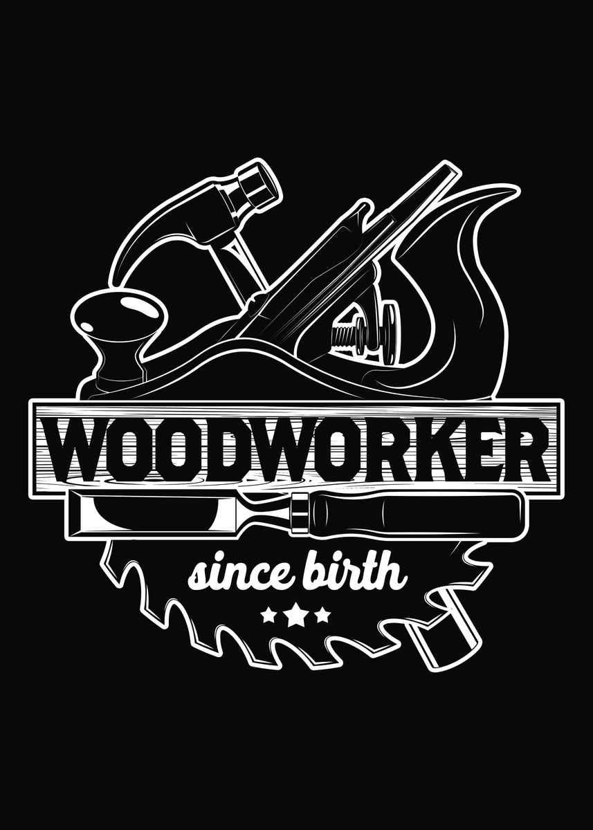 'woodworker carpenter wood' Poster by Statements | Displate