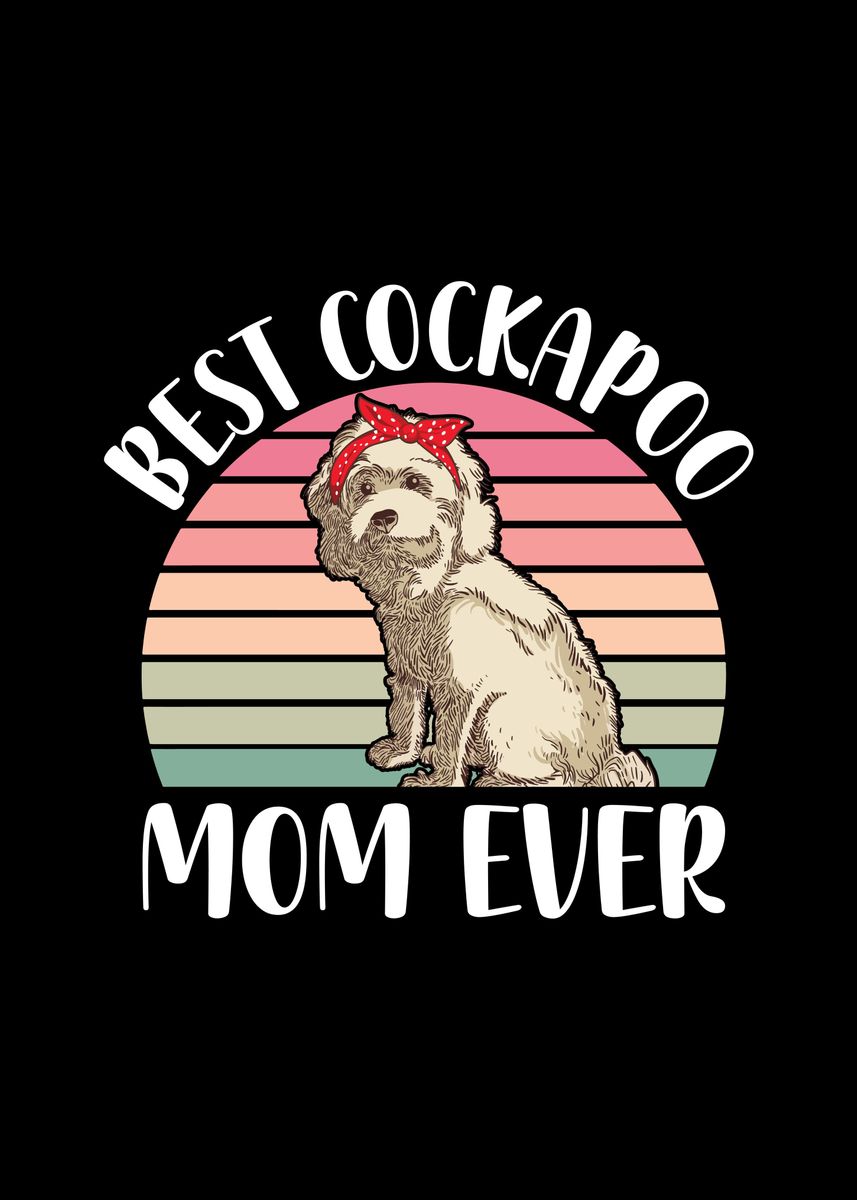 'Cockapoo Mom Dogs Gifts' Poster, picture, metal print, paint by TW ...