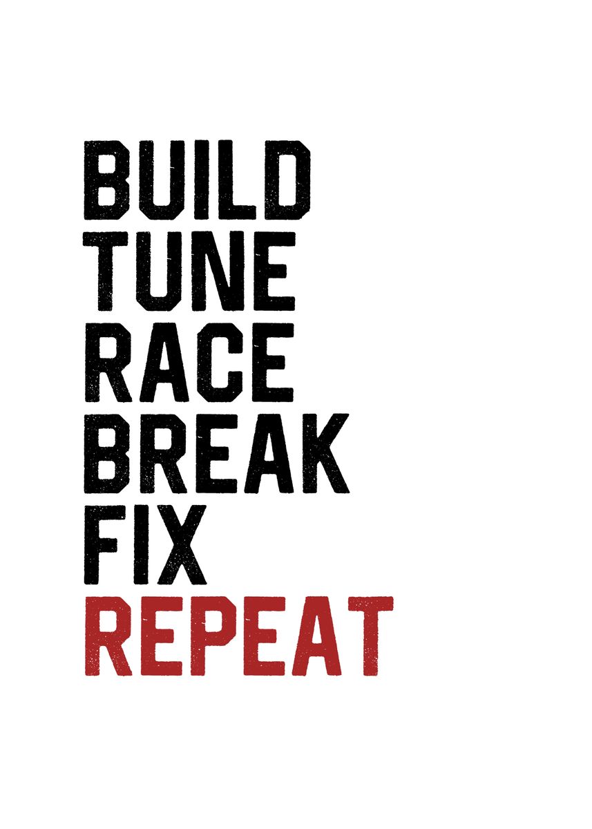 'Build Tune Race Break Fix' Poster, picture, metal print, paint by ...