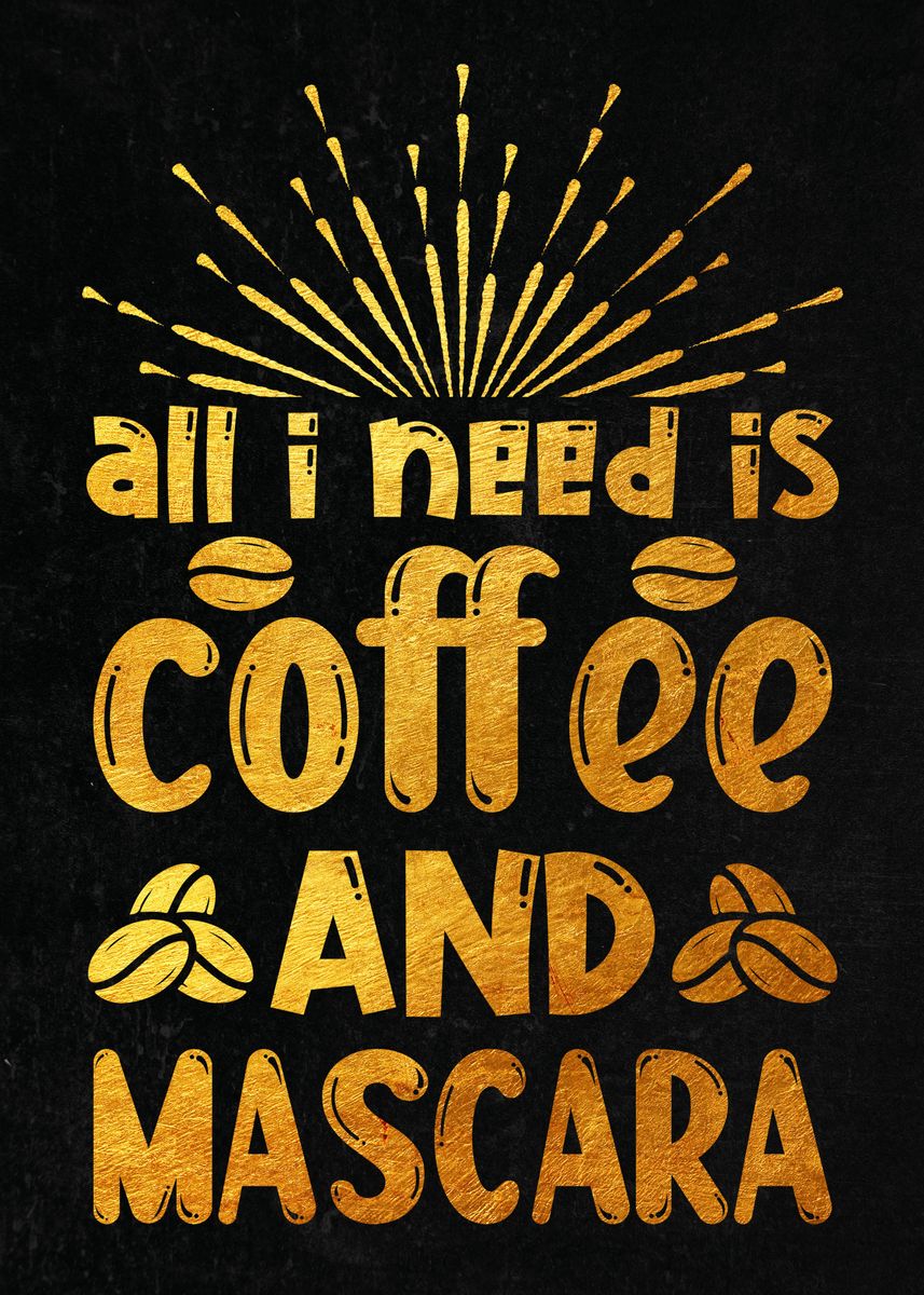 'All I Need Is Coffee' Poster, picture, metal print, paint by Dutton Jerrell | Displate