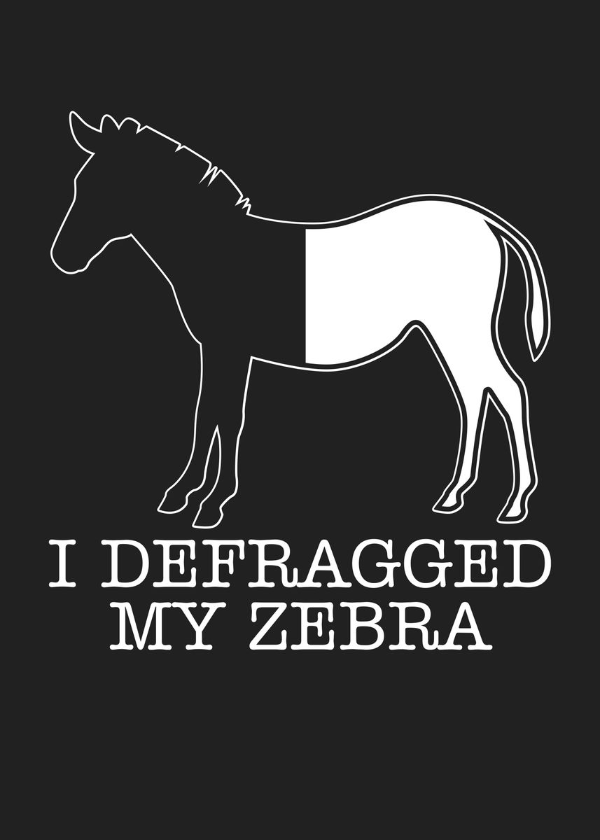 'I Defragged My Zebra' Poster, picture, metal print, paint by maxdesign ...
