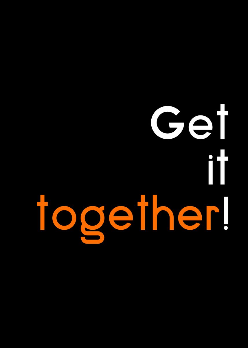 'get it together' Poster, picture, metal print, paint by CiniArt | Displate