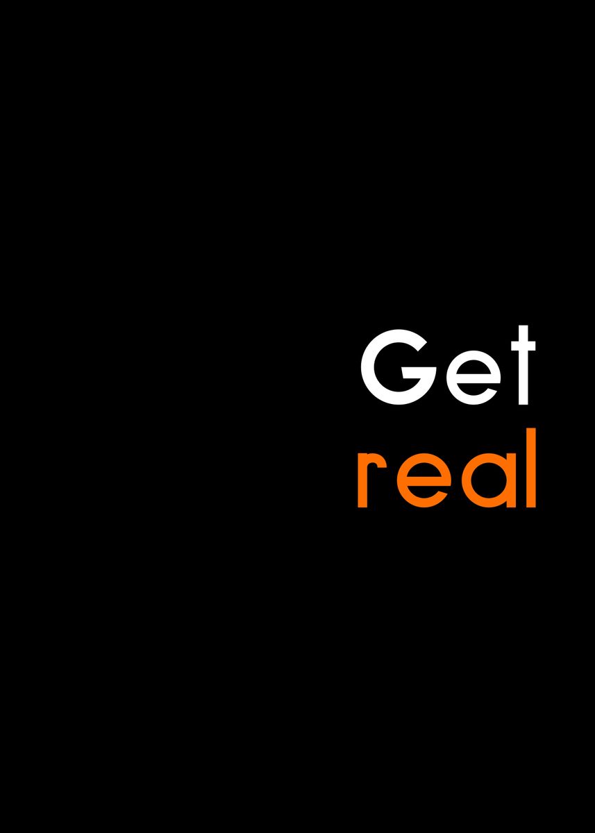 'get real' Poster by CiniArt | Displate