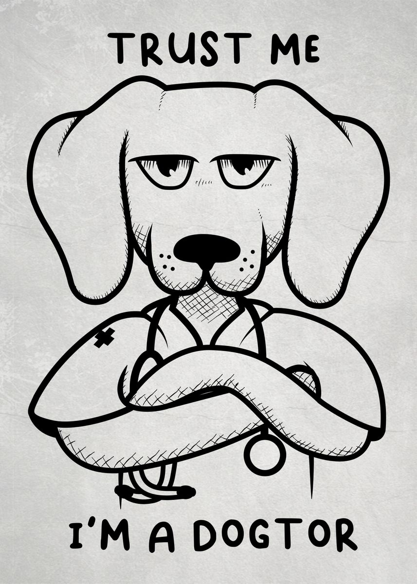 'Trust me Im dogtor' Poster, picture, metal print, paint by Olivier ...