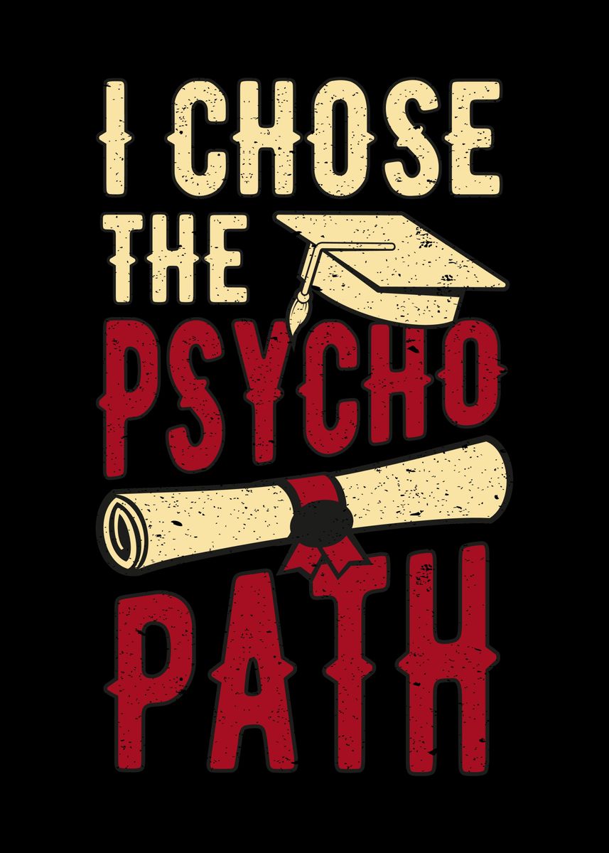 'I Chose The Psycho Path' Poster, picture, metal print, paint by ...