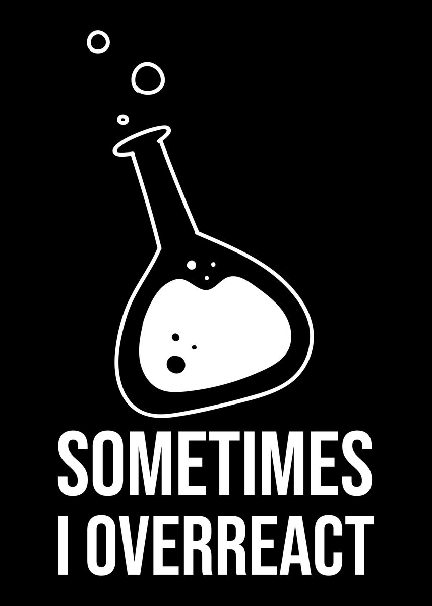 'Sometime I Overreact Scien' Poster by Patrik | Displate