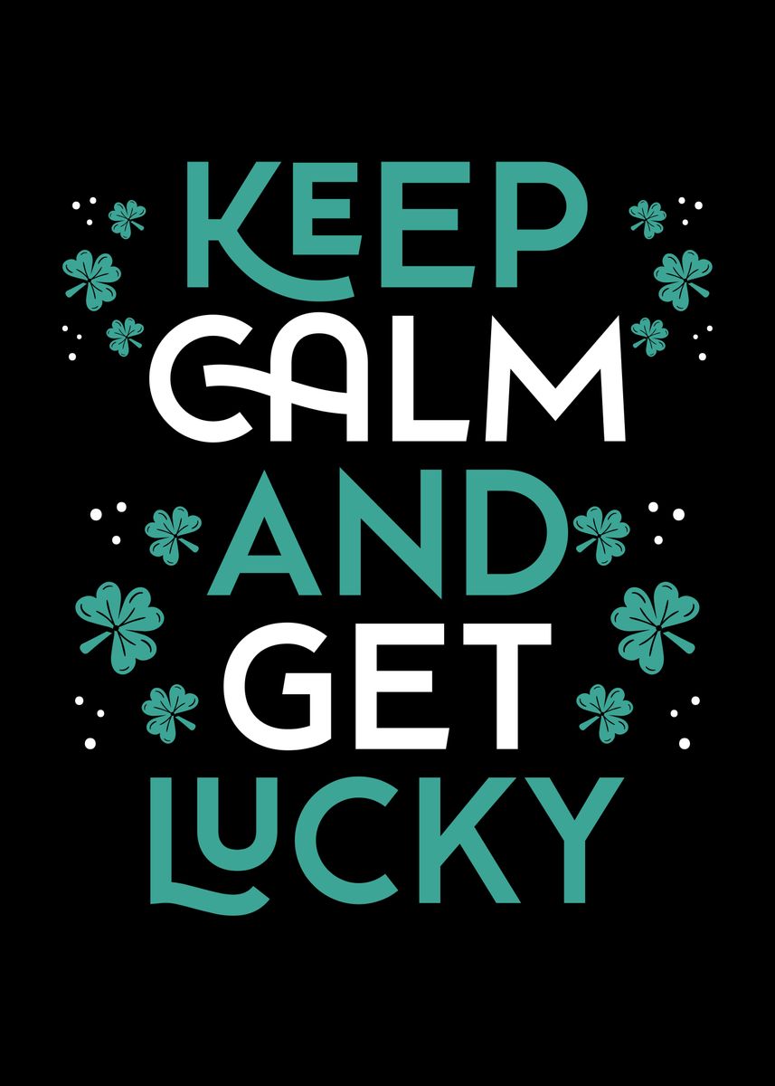 'Keep calm and get lucky' Poster, picture, metal print, paint by BeMi ...