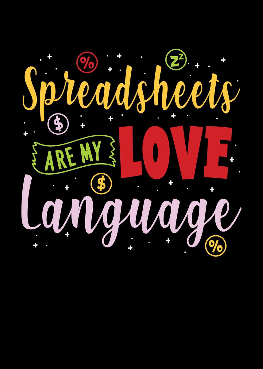 'Spreadsheets Are My Love' Poster, picture, metal print, paint by Uwe ...