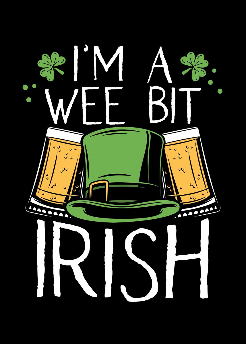 'Im a wee bit irish' Poster by BeMi | Displate