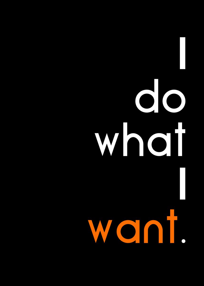 'i do what i want' Poster by CiniArt | Displate