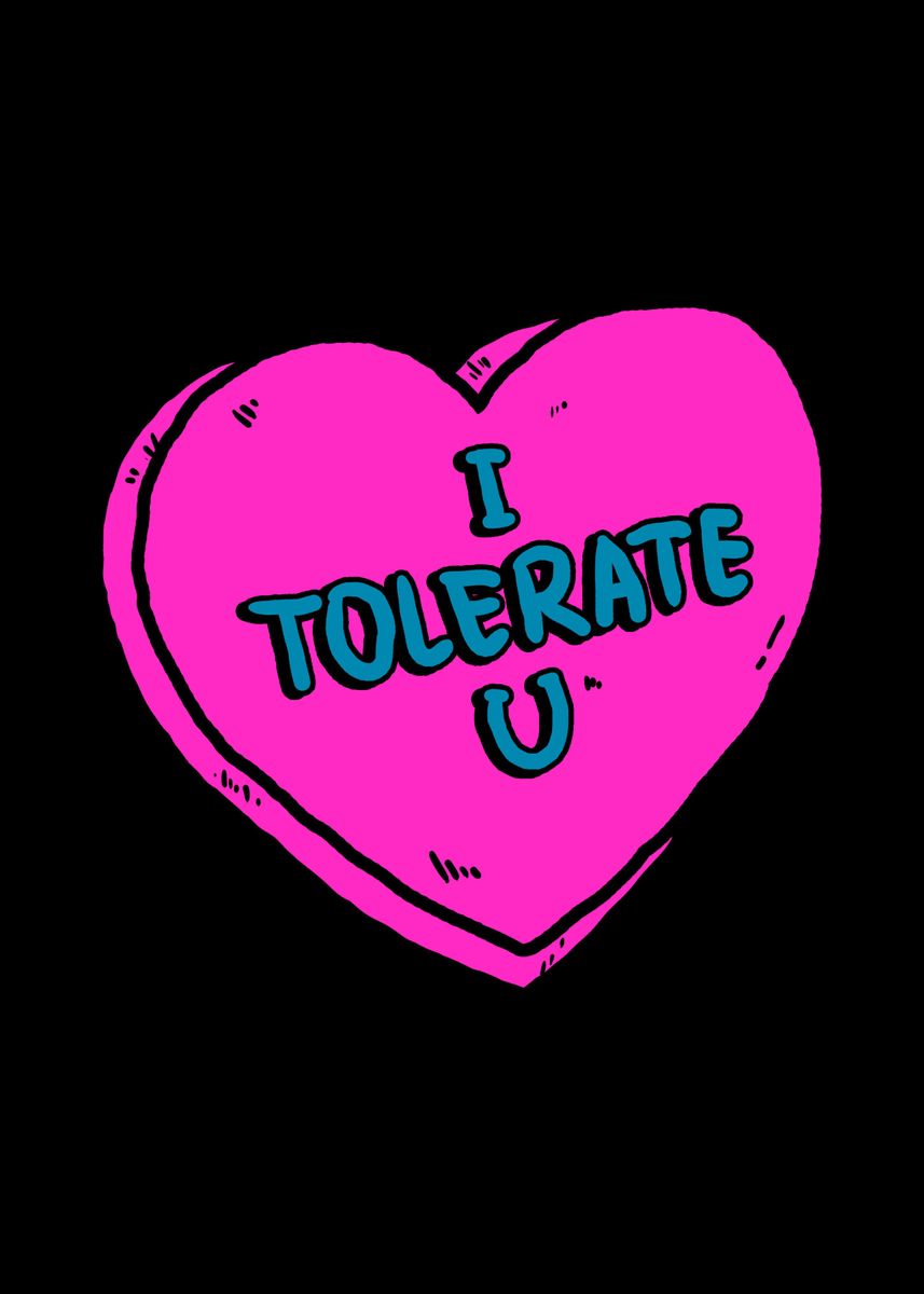 'I Tolerate You' Poster, picture, metal print, paint by Yipptee | Displate