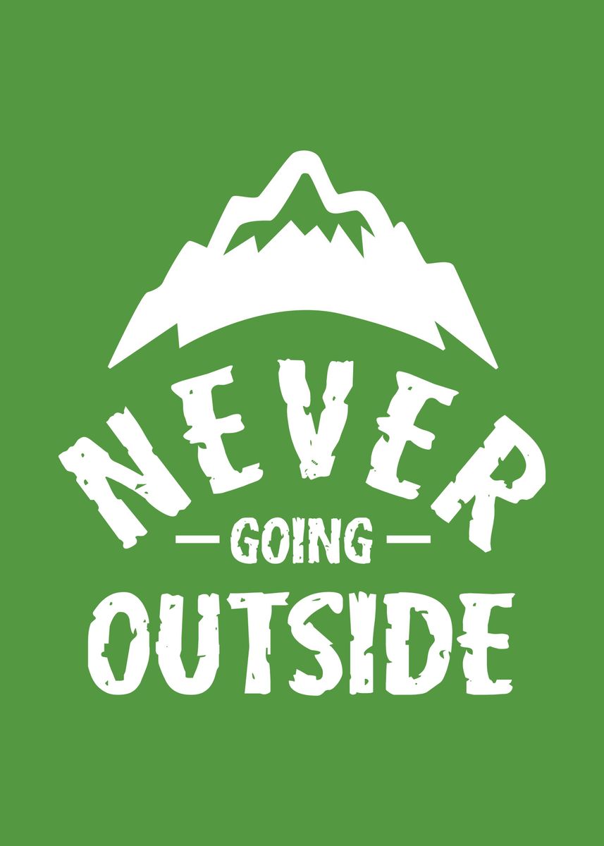 'Never Going Outside' Poster by Yipptee | Displate
