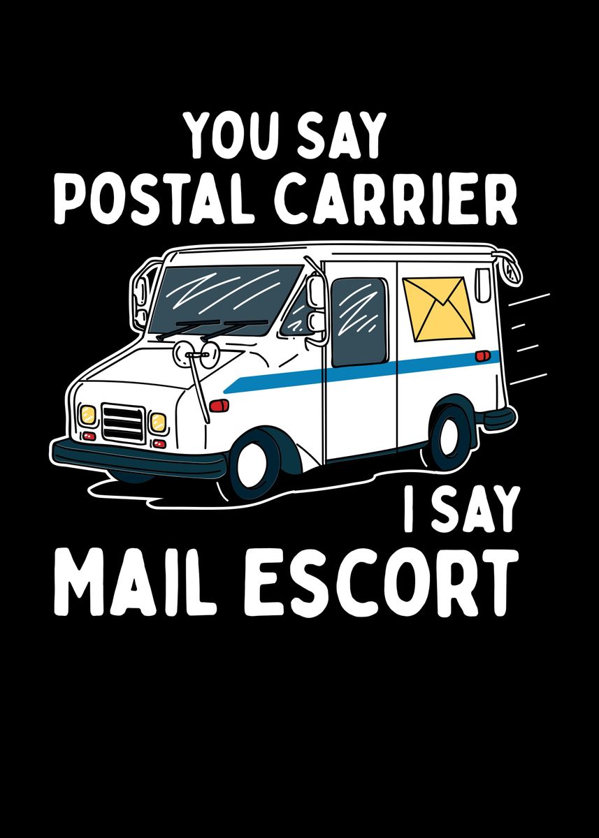 'You Say Postal Carrier I' Poster, picture, metal print, paint by Uwe ...