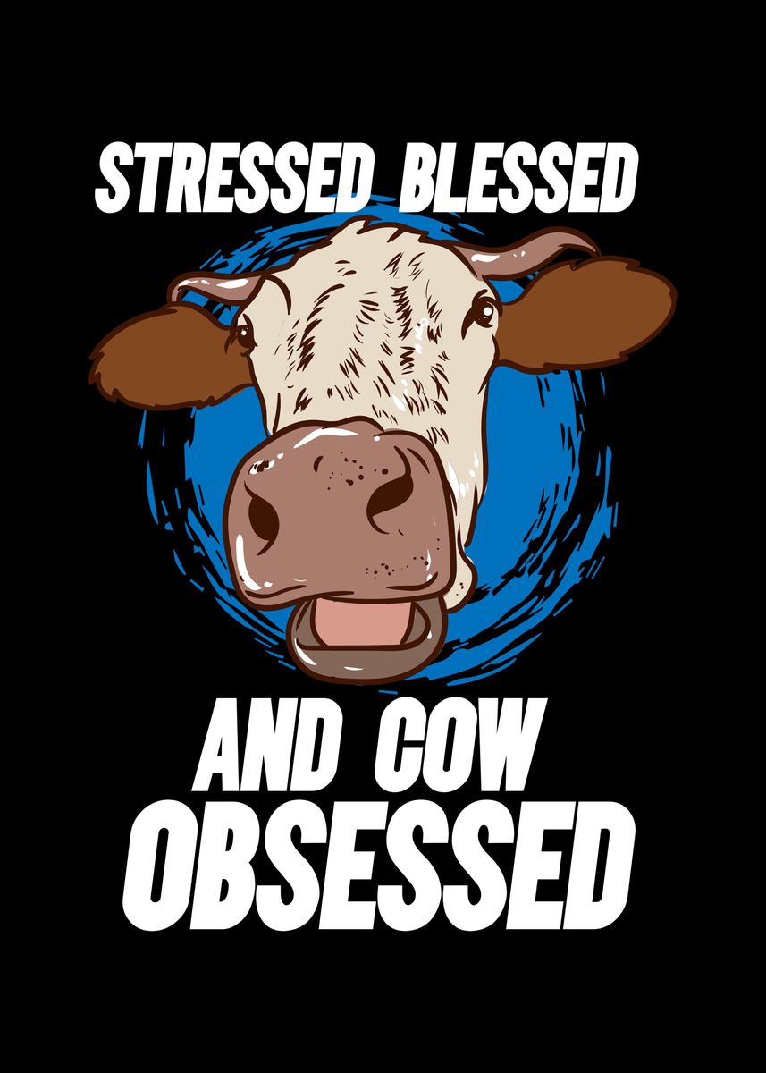 'Stressed Blessed And Cow' Poster, picture, metal print, paint by Uwe ...