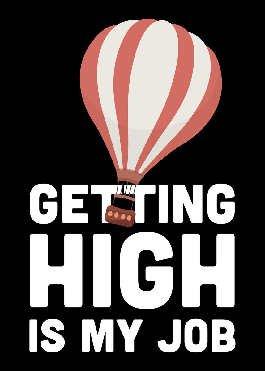 'Getting High Is My Job Air' Poster, picture, metal print, paint by ...